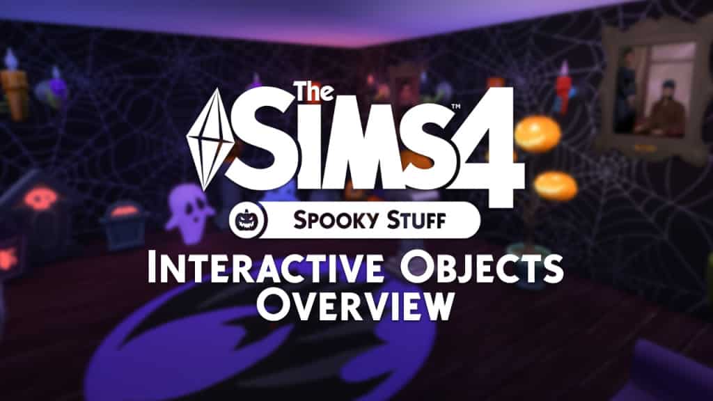 The Sims 4 Spooky Stuff: Interactive Objects Overview