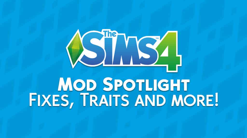 The Sims 4 Mod Spotlight: Fixes, Traits and more!