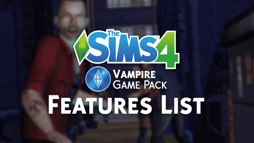 The Sims 4 Vampire Game Pack: Features List!