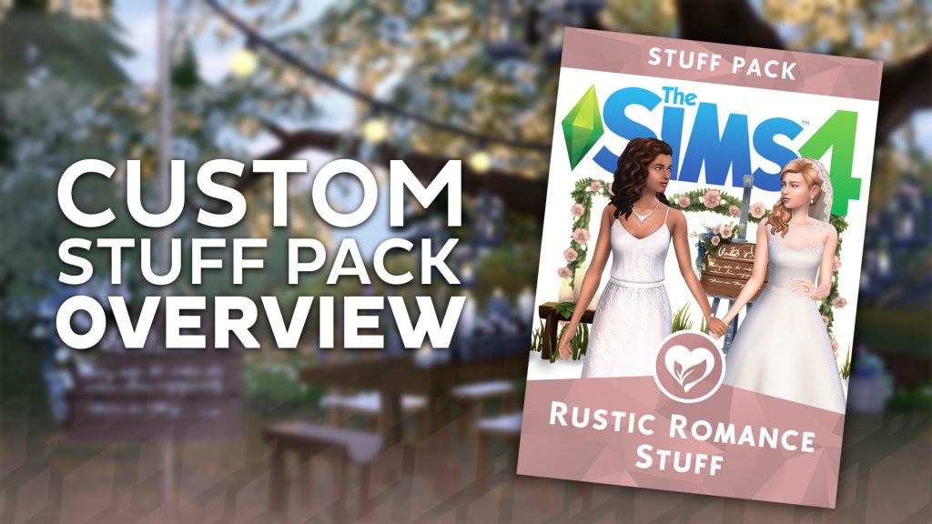 The Sims 4: Rustic Romance Custom Stuff Pack is Now Available!