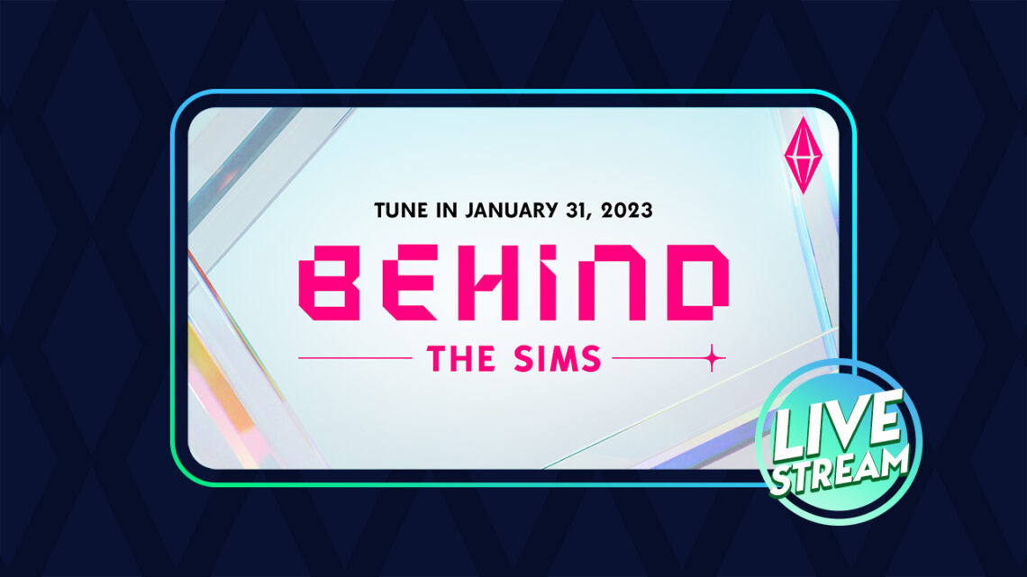Behind The Sims Livestream set for January 31st