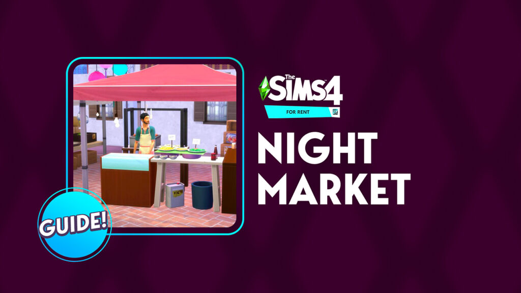 Sims 4 Night Market Guide to Tasty Cuisine and Fun Trinkets