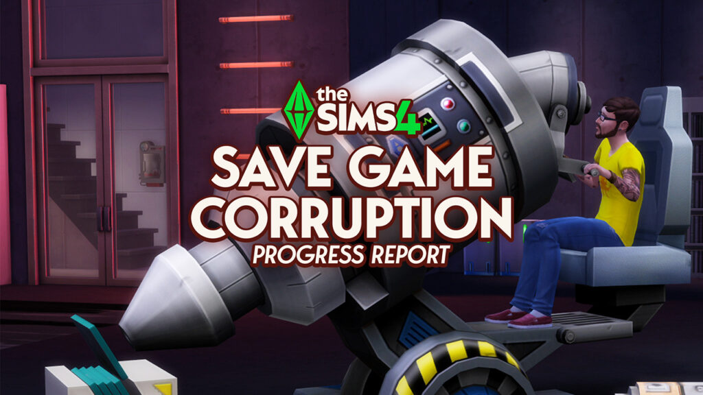 Official Progress Report on The Sims 4 Save Game Corruption