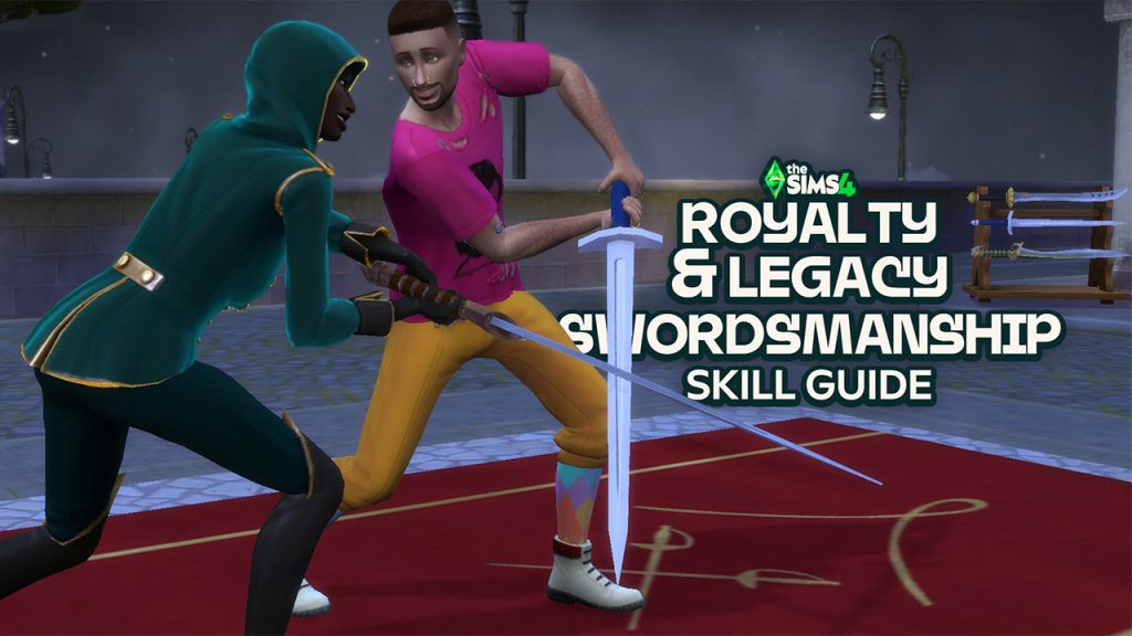 The Sims 4 Royalty & Legacy Swordsmanship Skill Guide